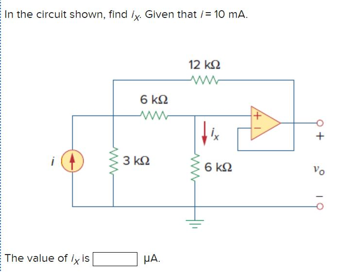 Solved In The Circuit Shown Find Ix Given That I 10 Ma