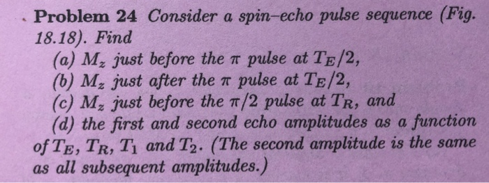 Solved . Problem 24 Consider a spin-echo pulse sequence | Chegg.com