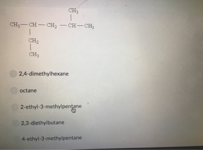 Solved CH3 CH3 CHCH2CH CH3 CH2 CH3 2,4-dimethylhexane octane | Chegg.com