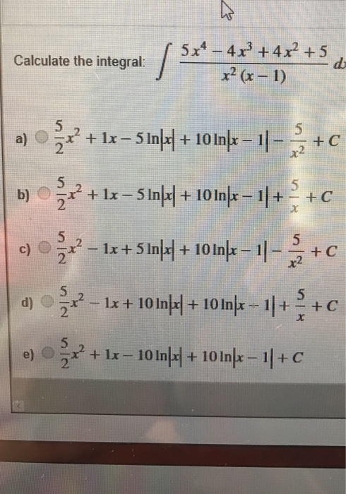 Solved 2214 5x4-4x3+4x2 + 5 x (x-1) Calculate the integral: | Chegg.com