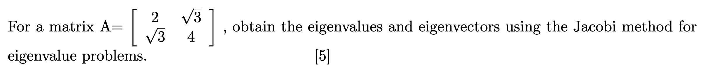 Solved 2 For a matrix A= 13 eigenvalue problems. [ 13 4 ] | Chegg.com