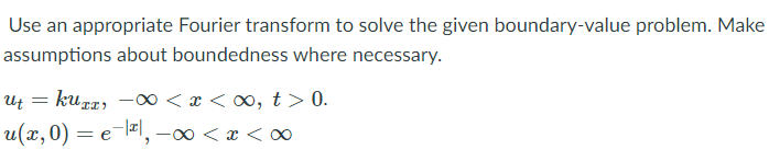 Solved Use an appropriate Fourier transform to solve the | Chegg.com
