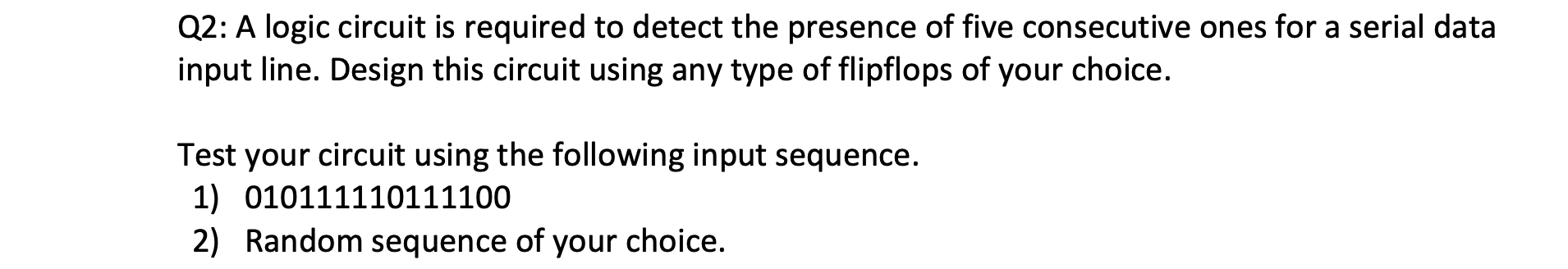 Solved Q2: A logic circuit is required to detect the | Chegg.com