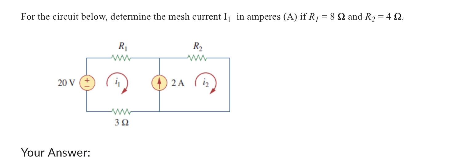 Solved For the circuit below, determine the mesh current I1 | Chegg.com