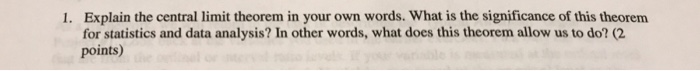 Solved Explain the central limit theorem in your own words. | Chegg.com