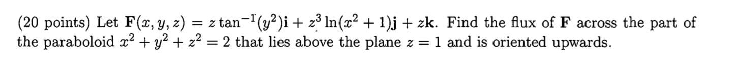 Solved Question 3 (20 points) Let F(x, y, z) = z tan-1(y2)i | Chegg.com