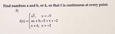 Solved Find numbers a and b, or k, so that f is continuous | Chegg.com
