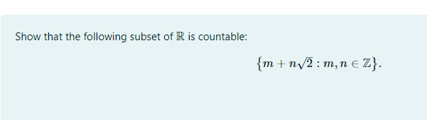Solved Show that the following subset of R is countable: | Chegg.com