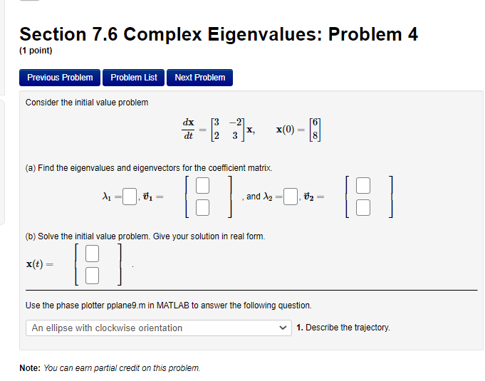 Solved Section 7.6 Complex Eigenvalues: Problem 4 (1 point) | Chegg.com