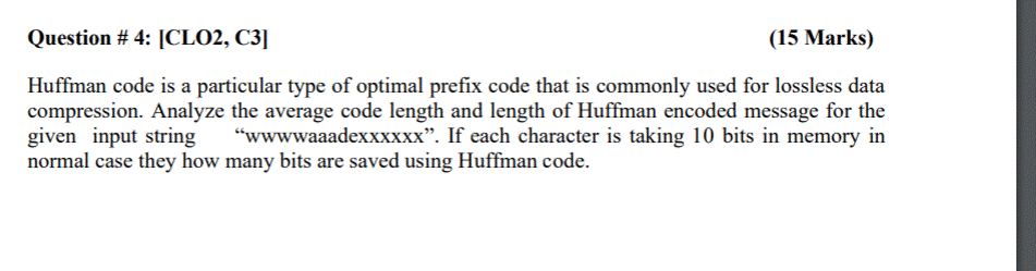 Solved Question # 4: (CLO2, C3] : (, (15 Marks) Huffman code | Chegg.com