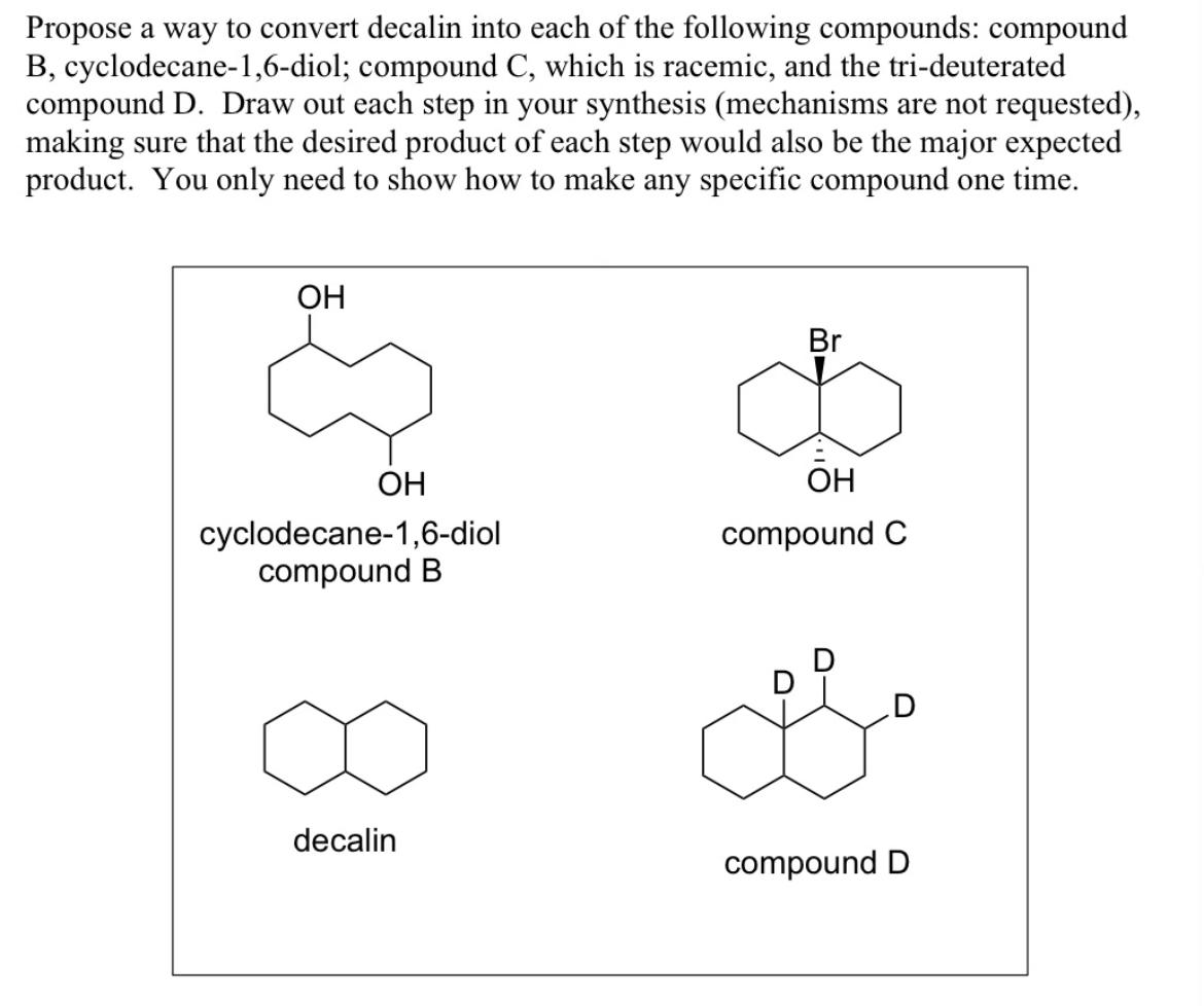 Solved Propose a way to convert decalin into each of the | Chegg.com