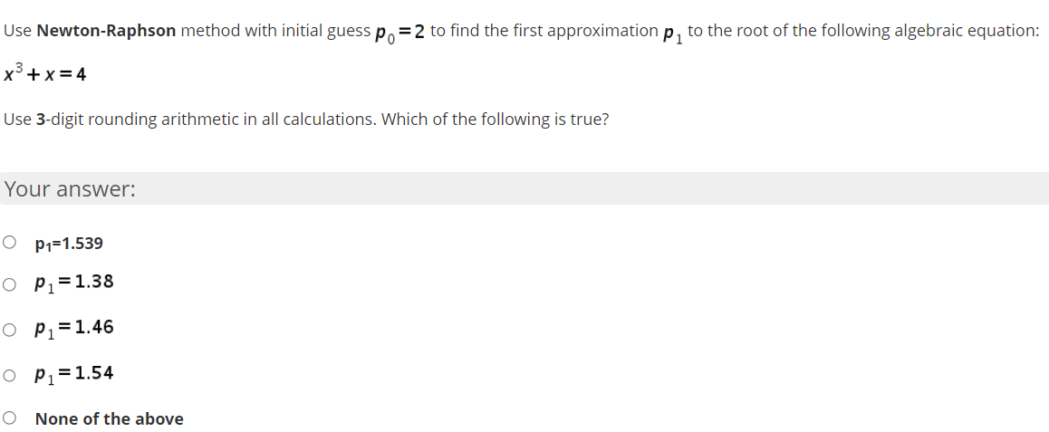 Solved Use Newton-Raphson method with initial guess p0=2 to | Chegg.com