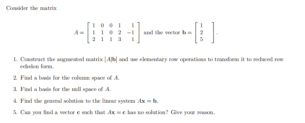 Solved Consider the matrix A=⎣⎡1120110011231−11⎦⎤ and the | Chegg.com