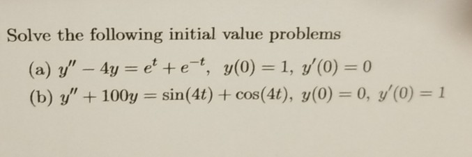 Solved Solve the following initial value problems (a) y" – | Chegg.com
