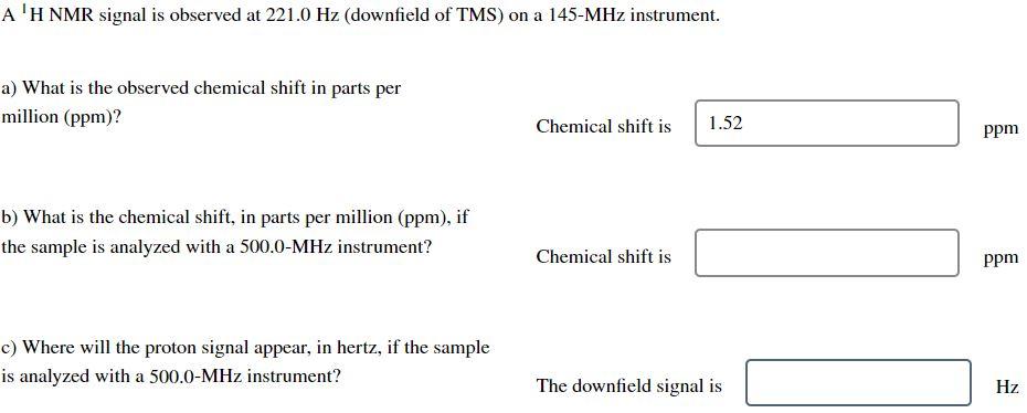 Solved A 1H NMR signal is observed at 221.0 Hz (downfield of | Chegg.com