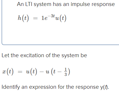 Solved An LTI system has an impulse response h(t)=1e−3tu(t) | Chegg.com