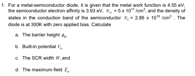 Solved 1. For a metal-semiconductor diode, it is given that | Chegg.com