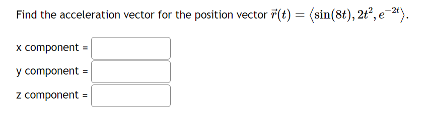 Solved Find Position, Velocity and Acceleration Vectors | Chegg.com