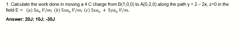 Solved 1. Calculate the work done in moving a 4C charge from | Chegg.com