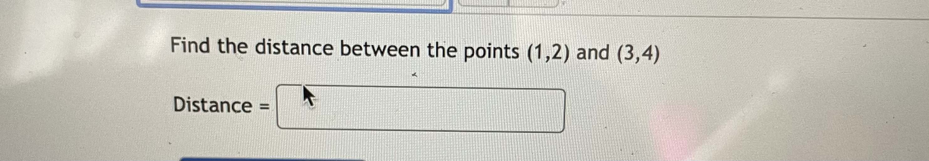 Solved Find the distance between the points (1,2) and (3,4) | Chegg.com
