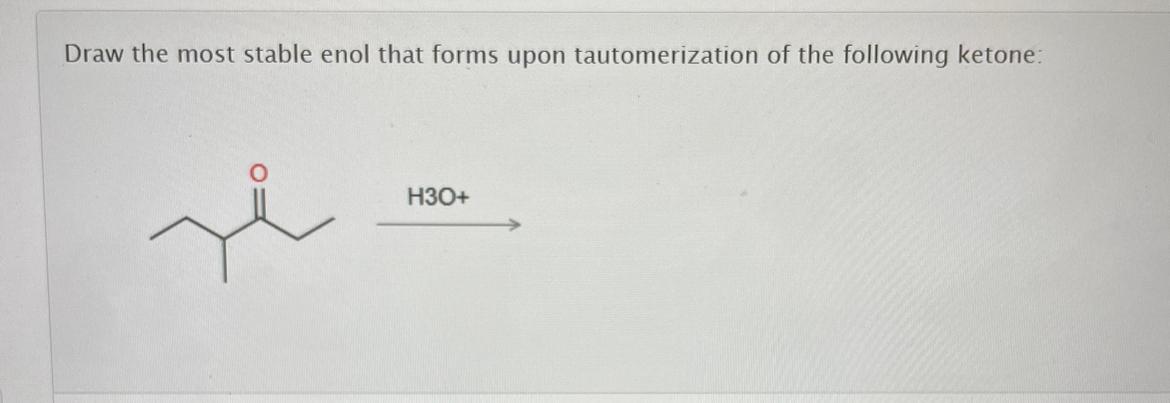 Solved Draw the most stable enol that forms upon | Chegg.com