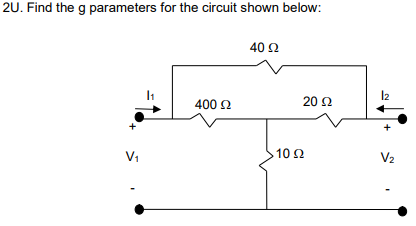 Solved 2U. Find the g parameters for the circuit shown | Chegg.com