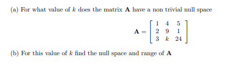 Solved (a) For what value of k does the matrix A have a non | Chegg.com