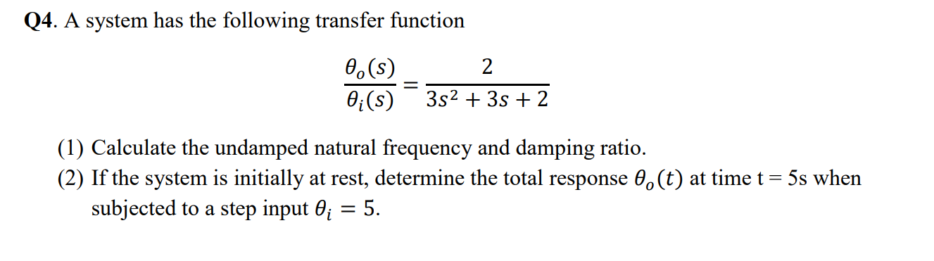 Solved Q4. A system has the following transfer function | Chegg.com
