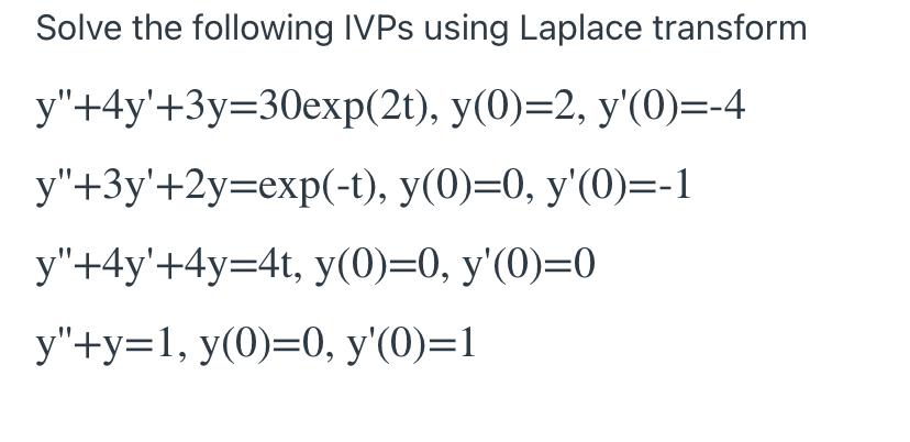 Solved Solve the following IVPs using Laplace transform | Chegg.com