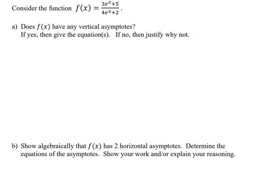 Solved Consider the function f(x)=4ex+23ex+5. a) Does f(x) | Chegg.com