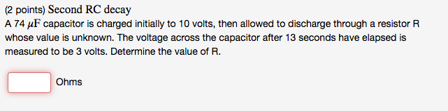 Solved (2 points) Second RC decay A 74 pF capacitor is | Chegg.com
