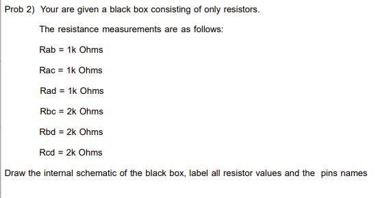 Solved Prob 2) Your are given a black box consisting of only | Chegg.com