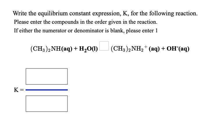 Solved Write the equilibrium constant expression, K, for the | Chegg.com