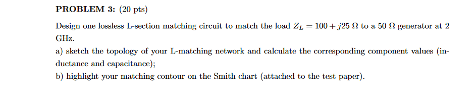 Solved PROBLEM 3: (20 pts) Design one lossless L-section | Chegg.com