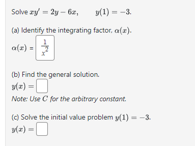 Solved Solve xy′=2y−6x,y(1)=−3. (a) Identify the integrating | Chegg.com