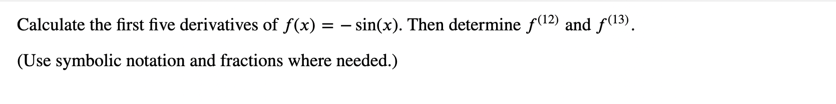 Solved Calculate the first five derivatives of f(x)=-sin(x). | Chegg.com