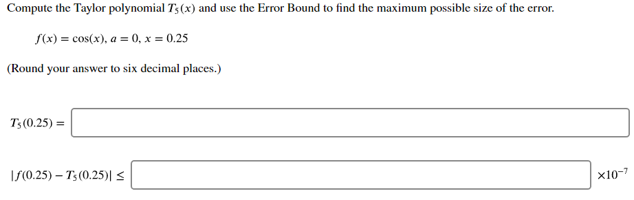 Solved Compute the Taylor polynomial T3(x) and use the Error | Chegg.com