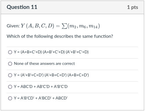 Solved Question 11Given: Y(A,B,C,D)=∑??(m2,m6,m14)Which of | Chegg.com