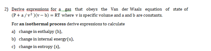 Solved 2) Derive expressions for a...gas that obeys the Van | Chegg.com