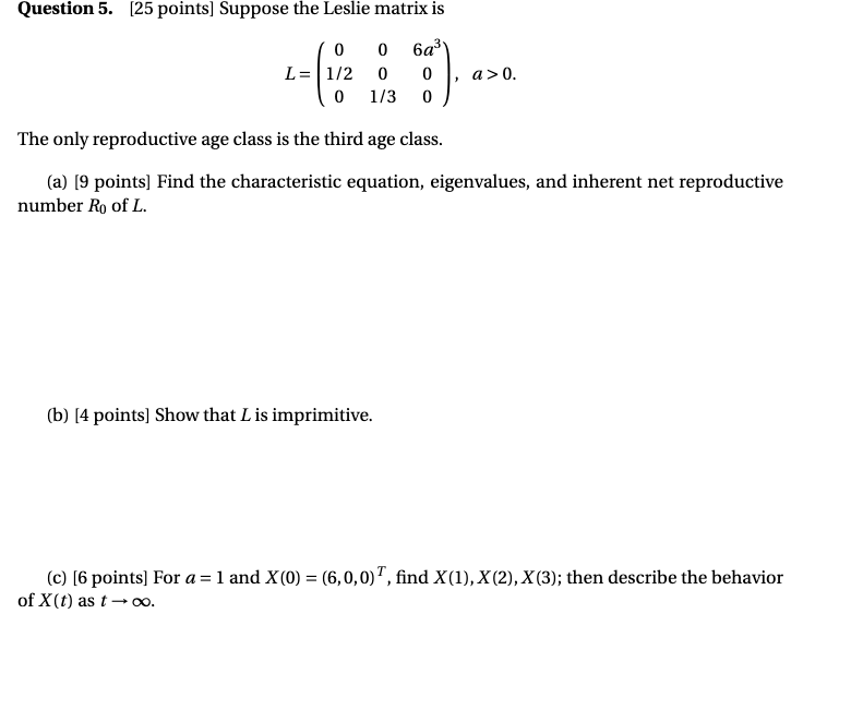 Solved Question 5. (25 points] Suppose the Leslie matrix is | Chegg.com