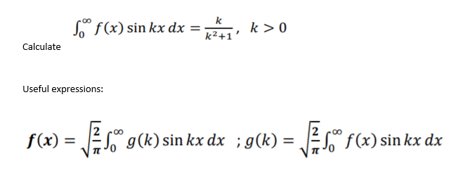 Solved k Soº f(x) sin kx dx = k> 0 k2+1' Calculate Useful | Chegg.com