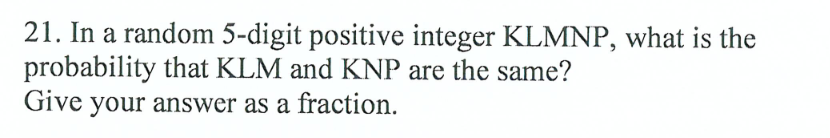 Solved 21. In a random 5-digit positive integer KLMNP, what | Chegg.com