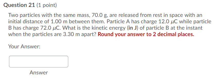 Solved Question 21 (1 point) Two particles with the same | Chegg.com