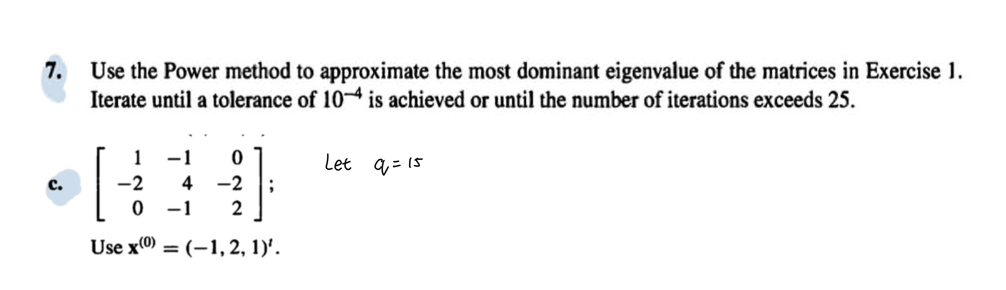 Solved Use the Power method to approximate the most dominant | Chegg.com
