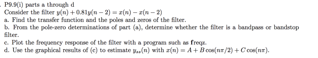 Solved P9.9(i) parts a through d Consider the filter y(n) | Chegg.com