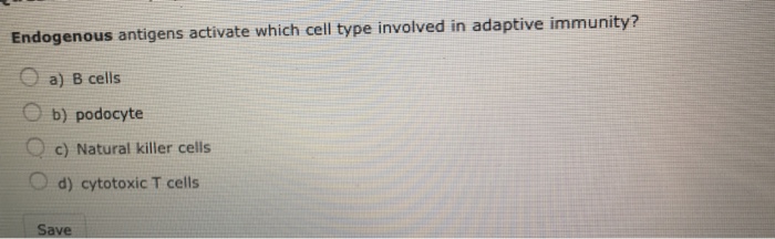 Solved Endogenous antigens activate which cell type involved | Chegg.com