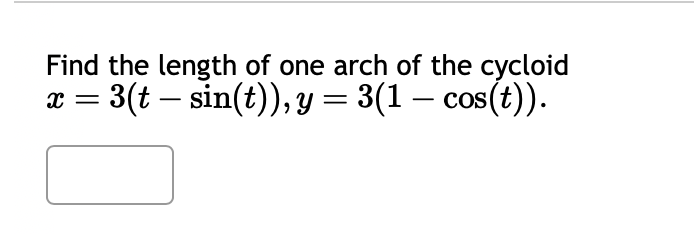 Solved Find the length of one arch of the cycloid | Chegg.com