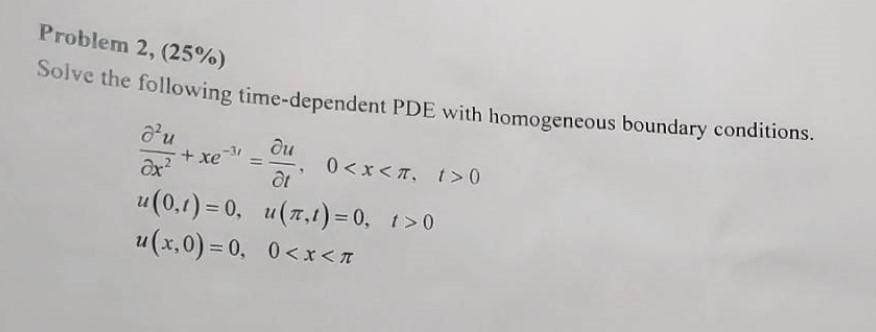 Solved Problem 2, (25%) Solve the following time-dependent | Chegg.com