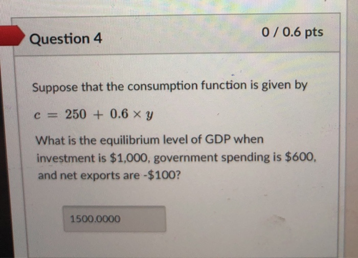 Solved 0/0.6 pts เข้ Question 4 Suppose that the consumption | Chegg.com