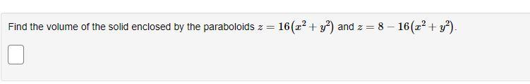 Solved Find the volume of the solid enclosed by the | Chegg.com